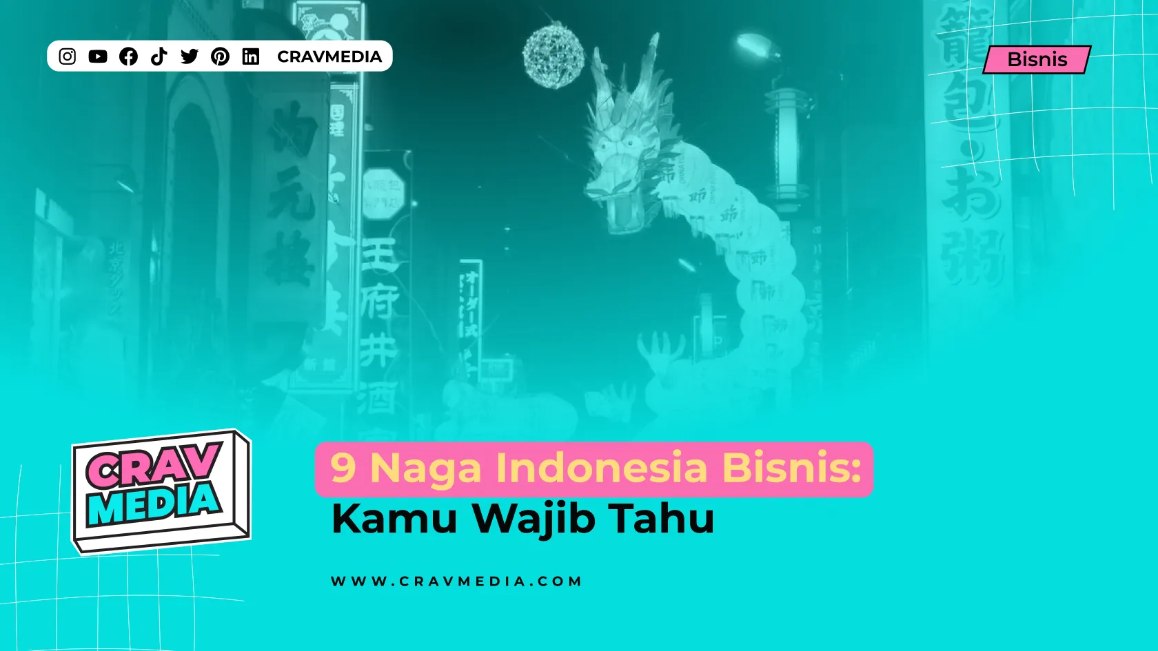 9 Naga Indonesia Bisnis: Kamu Wajib Tahu - Cravmedia